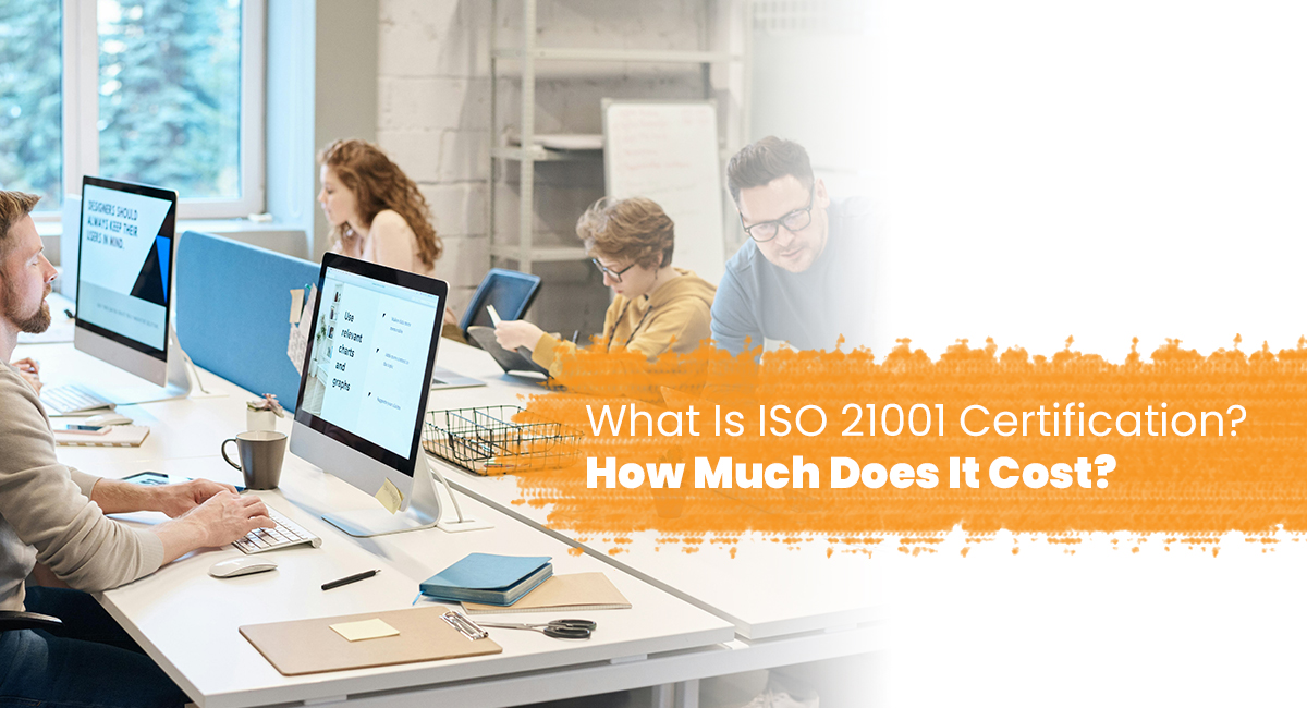 What Is The ISO 21001 Certification? How Much Does It Cost?